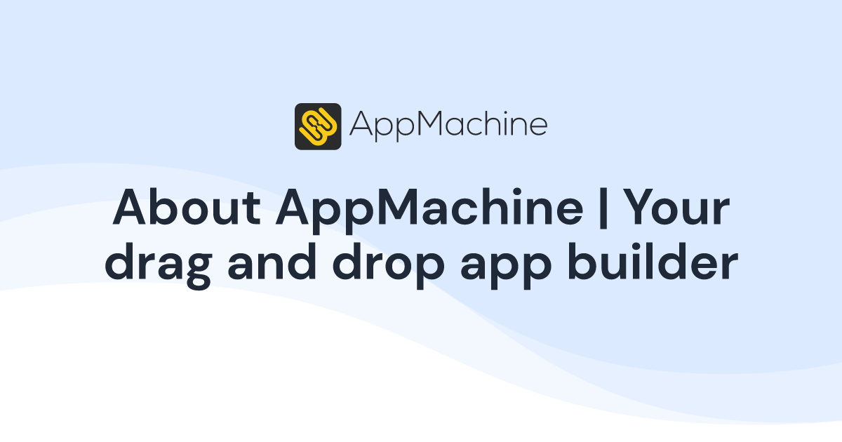 About AppMachine | Your drag and drop app builder | AppMachine