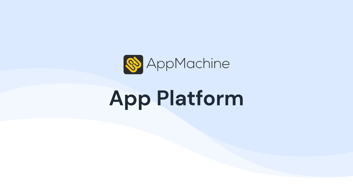 App Platform | AppMachine