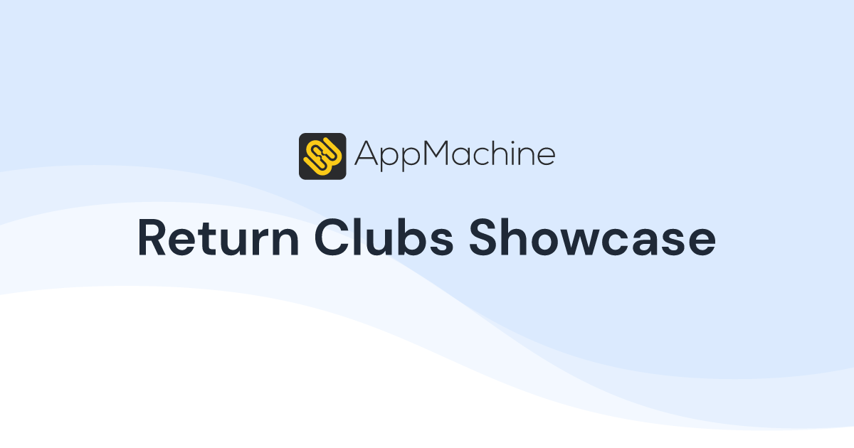 Return Clubs Showcase | AppMachine