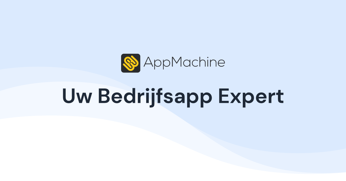 Uw Bedrijfsapp Expert | AppMachine